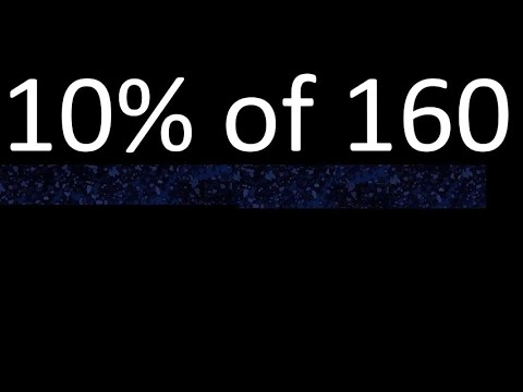 10% de 160 , percentage of a number . 10 percent of 160 . procedure