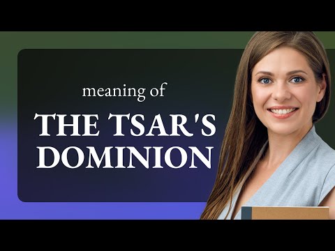 Unraveling the Meaning of "The Tsar's Dominion"