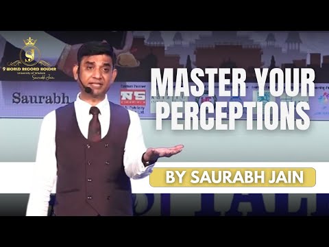 Master Your Perceptions | Hindi Video | Saurabh Jain - Motivational Speaker