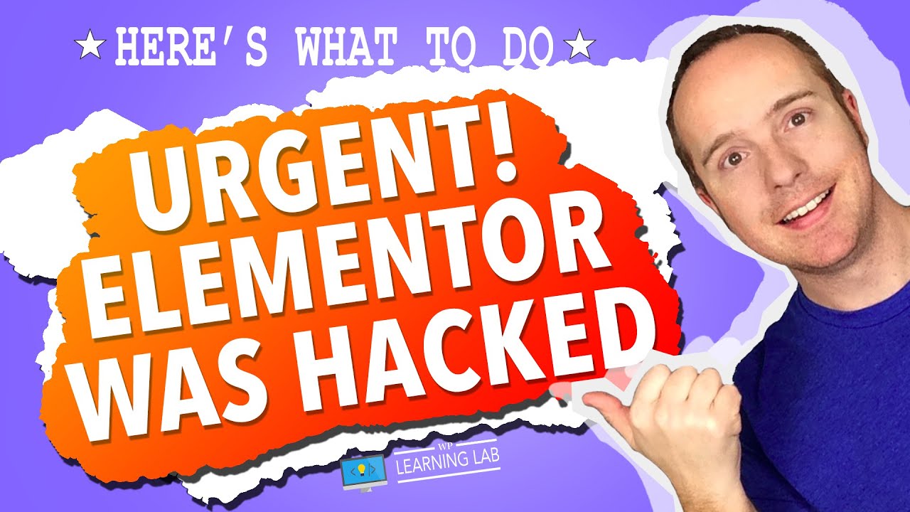 Elementor Security Vulnerability - Watch Immediately