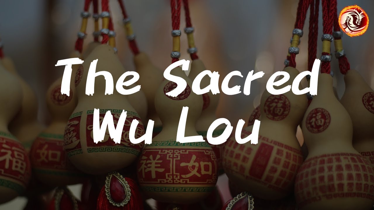 The Sacred Wu Lou in Chinese Culture and Feng Shui – How to use it