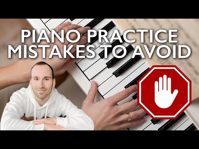Top 10 Piano Practice Mistakes to Avoid for Better Results | Galaxy