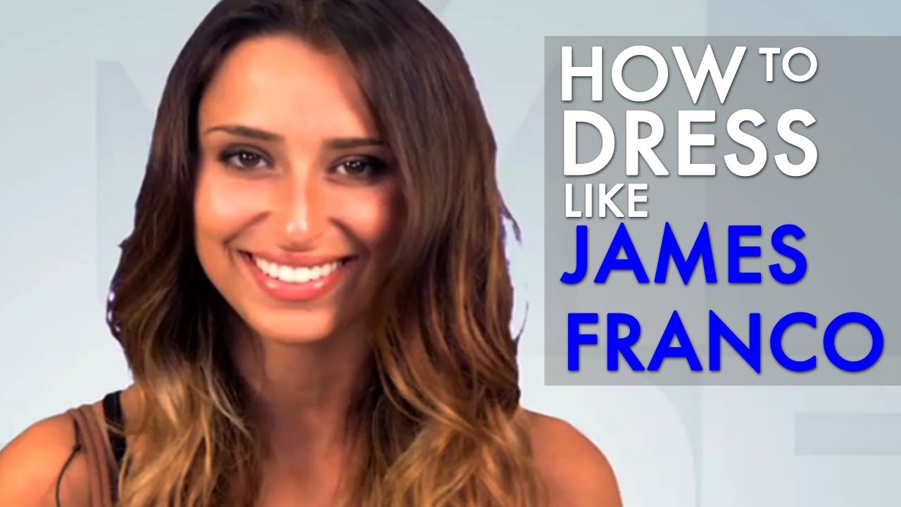 How To - Dress Like James Franco