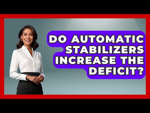 Do Automatic Stabilizers Increase The Deficit? - Learn About Economics