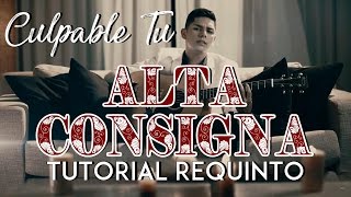 Culpable Tu - Alta Consigna - Tutorial - REQUINTO - Como tocar en ...