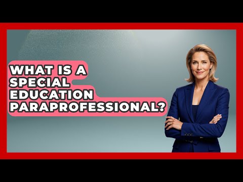 What Is A Special Education Paraprofessional? - Childhood Education Zone