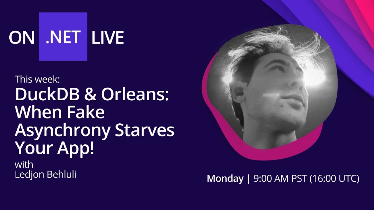 On .NET Live - DuckDB & Orleans: When Fake Asynchrony Starves Your App ...