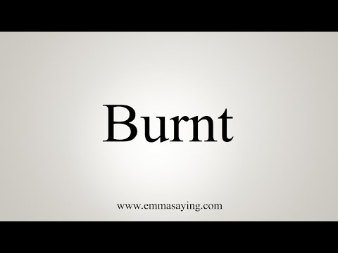 How To Say Burnt