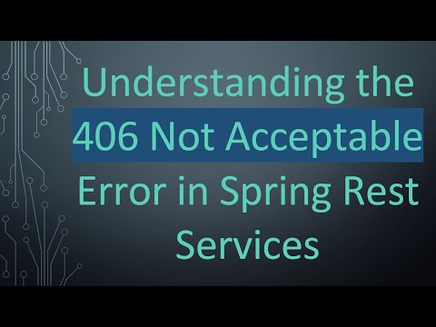 Understanding the 406 Not Acceptable Error in Spring Rest Services