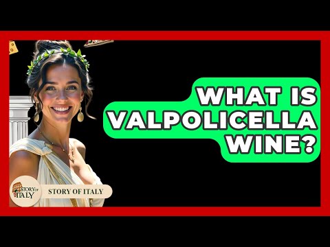 What Is Valpolicella Wine? - Story Of Italy