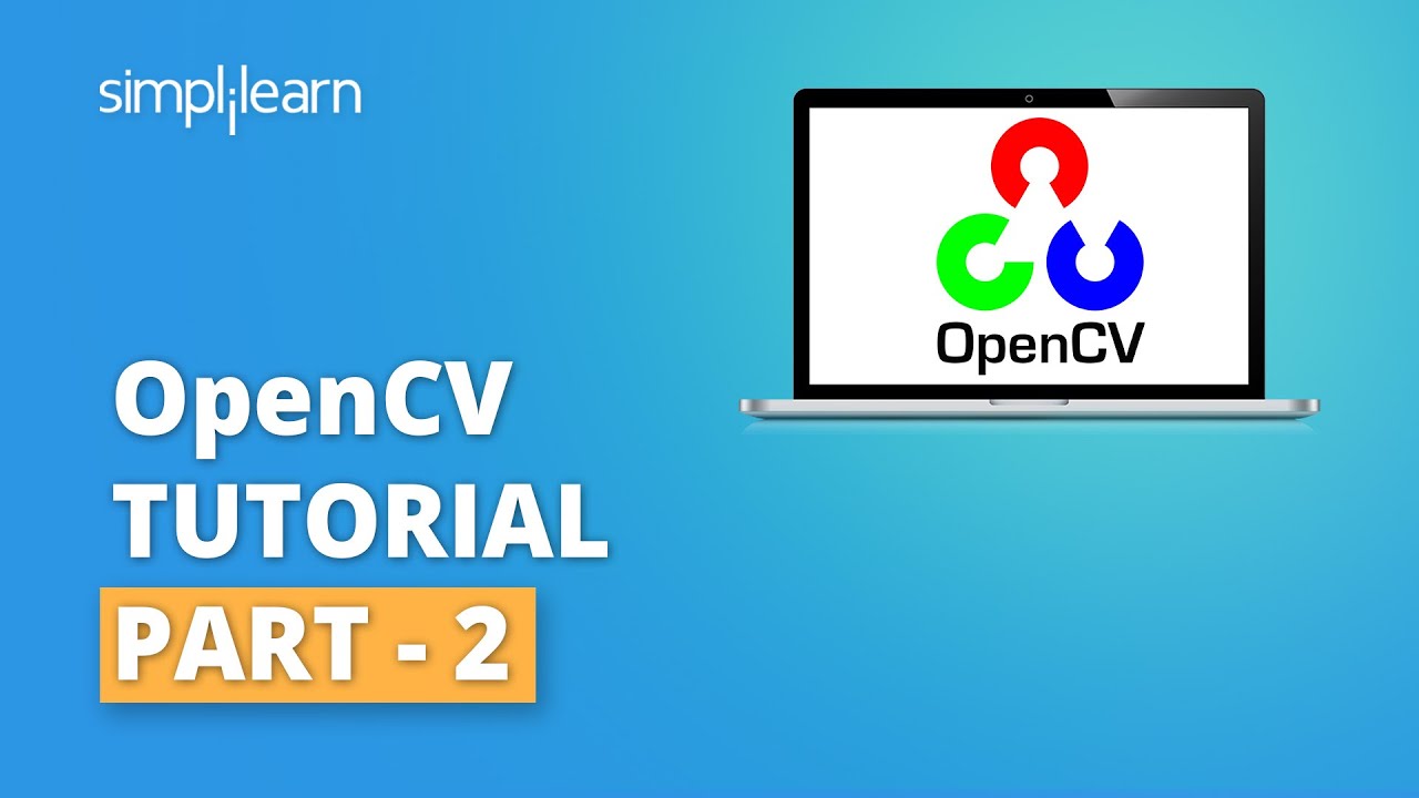 OpenCV Tutorial Part - 2 | OpenCV Face Recognition Python Tutorial | OpenCV Project | Simplilearn