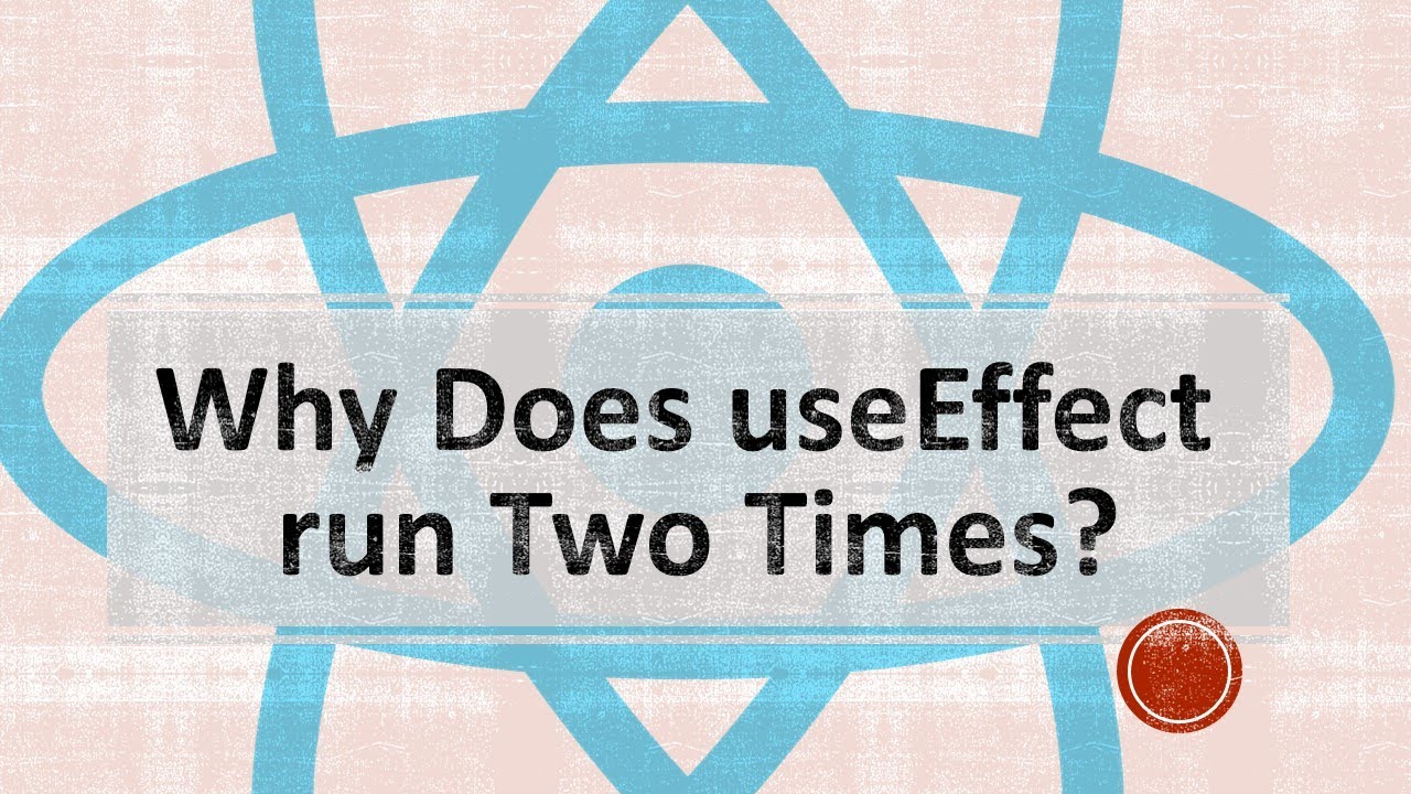 Why Does useEffect run Two Times ? | useEffect | React 18