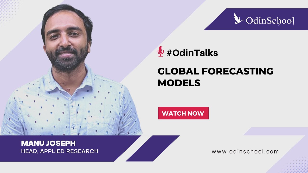 Global Forecasting Models | #OdinTalks By Manu Joseph | OdinSchool