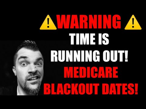 MEDICARE BLACKOUT DATES! 💥What You NEED to KNOW!