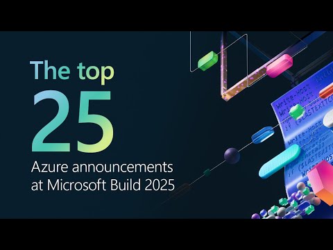 Microsoft Build 2025: Unlocking AI & Azure Innovations