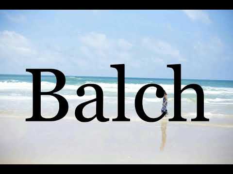 How To Pronounce Balch🌈🌈🌈🌈🌈🌈Pronunciation Of Balch