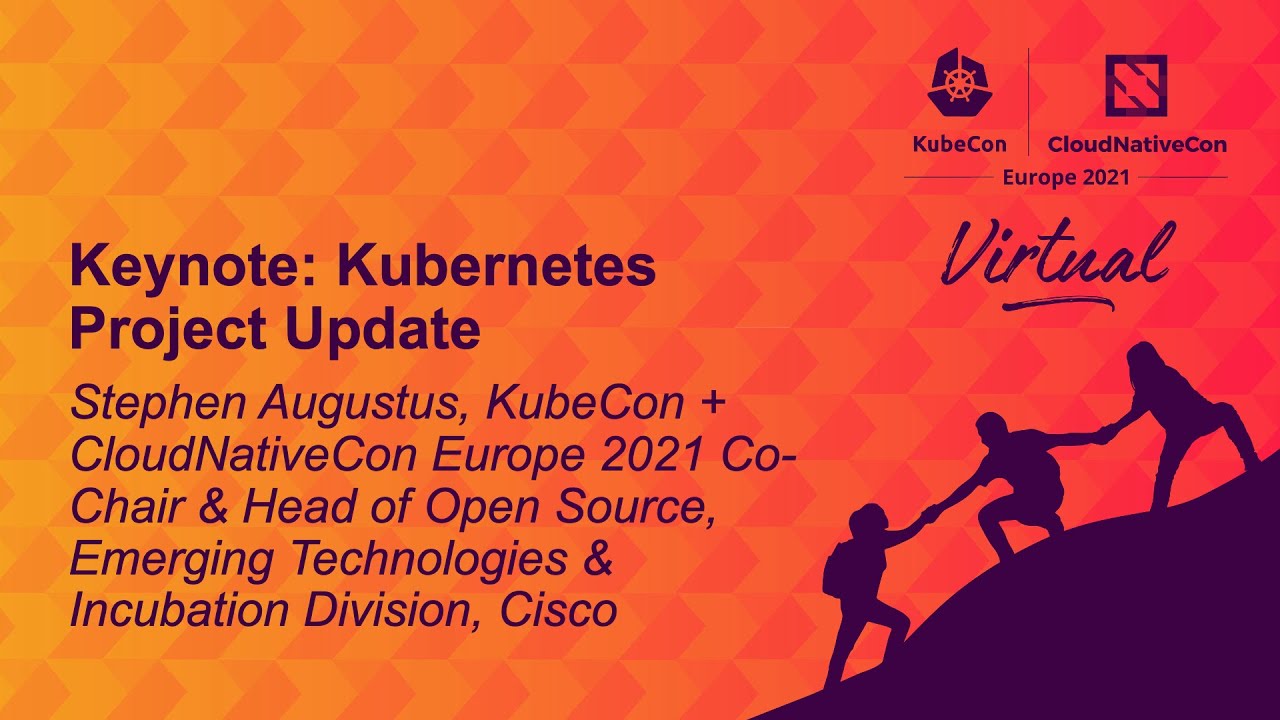Kubernetes Project Update - Stephen Augustus, KubeCon + CloudNativeCon Europe 2021 Co-Chair