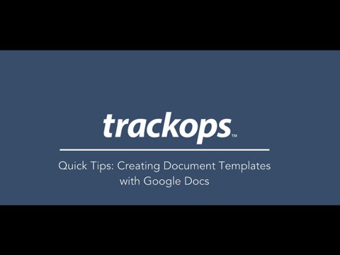 Trackops Quick Tips: Creating Document Templates with Google Docs