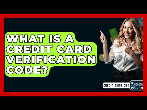 What Is A Credit Card Verification Code? - CreditGuide360.com