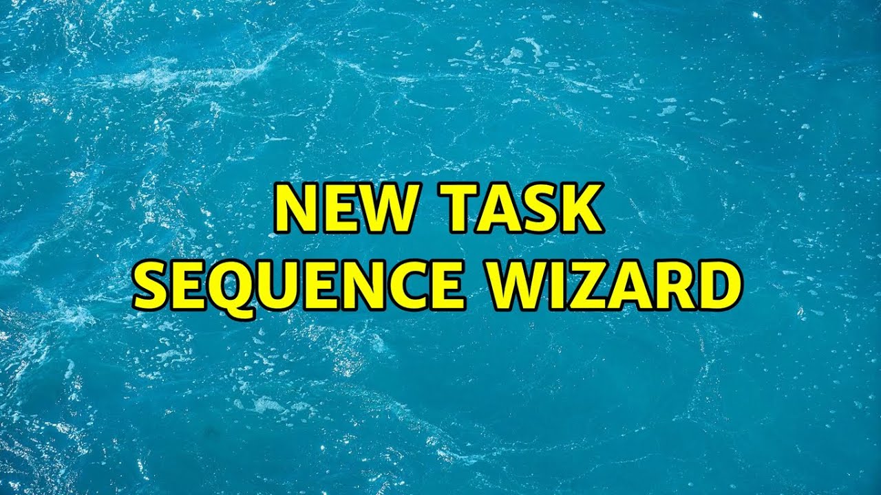 New Task Sequence Wizard