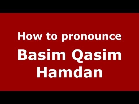 How to pronounce Basim Qasim Hamdan (Arabic/Iraq) - PronounceNames.com