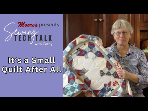 Moore's Sewing Tech Talk with Cathy Brown | It's a Small Quilt After All