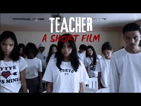 "TEACHER" A SHORT FILM