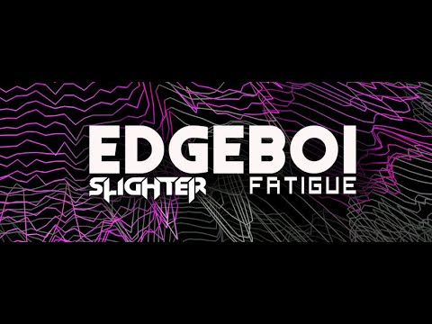 Slighter x Fatigue - Edgeboi [Official Visualizer]