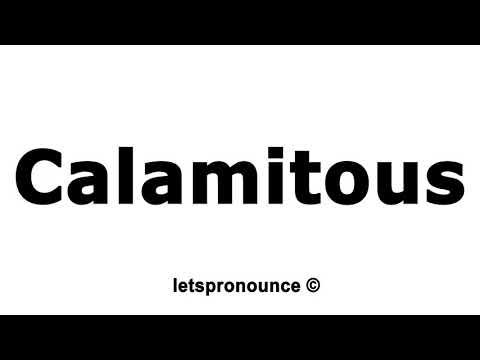 How to Pronounce Calamitous