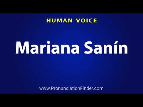 How To Pronounce Mariana Sanin