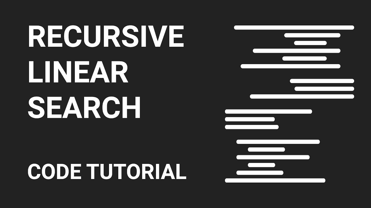 Recursive Linear Search | Code Tutorial