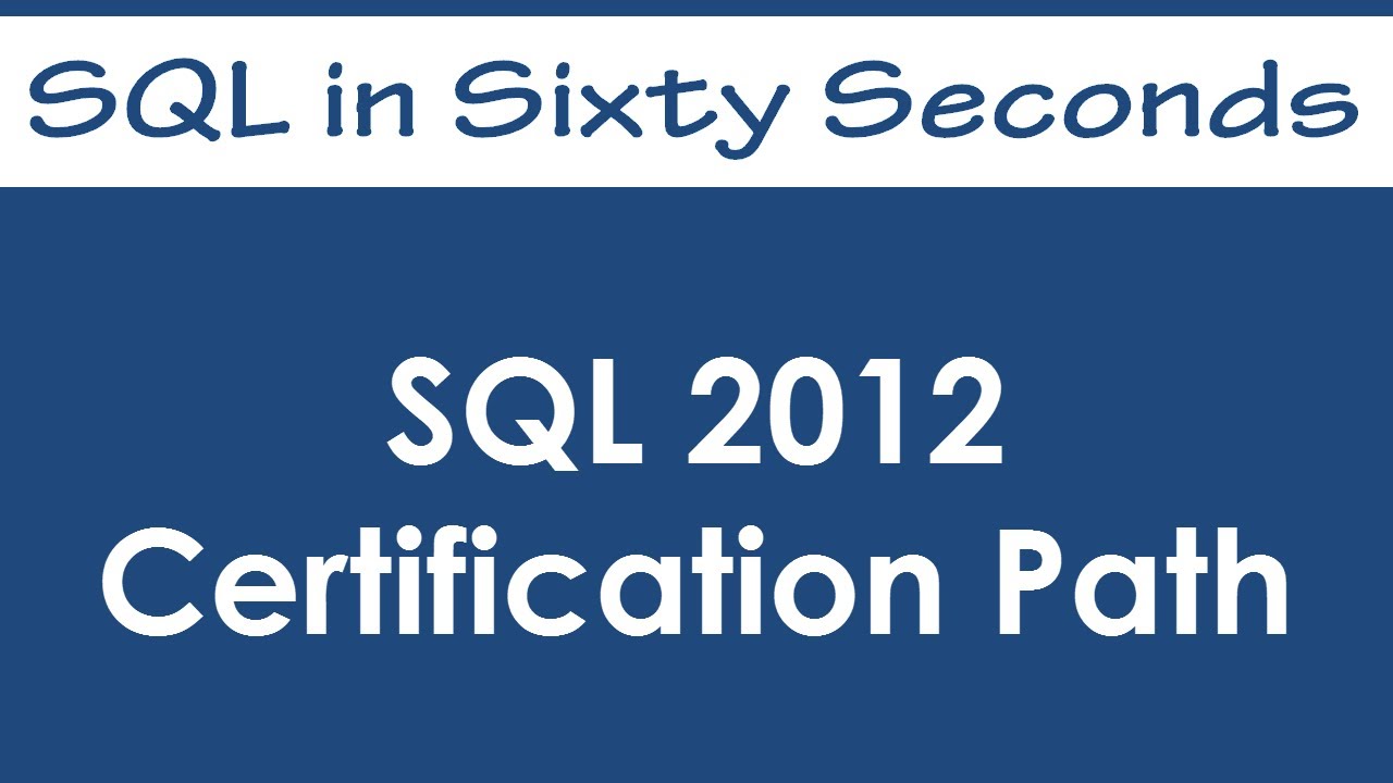 SQL 2012 Certification Path - SQL in Sixty Seconds #065