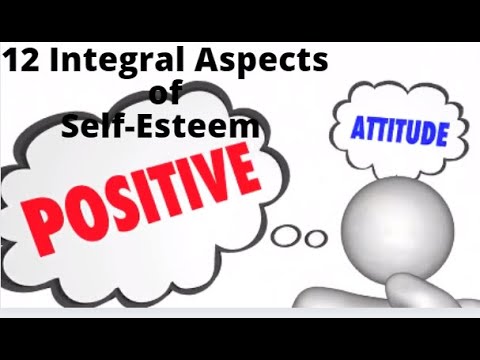 12 Integral Aspects of Self - How to Develop Self-Esteem