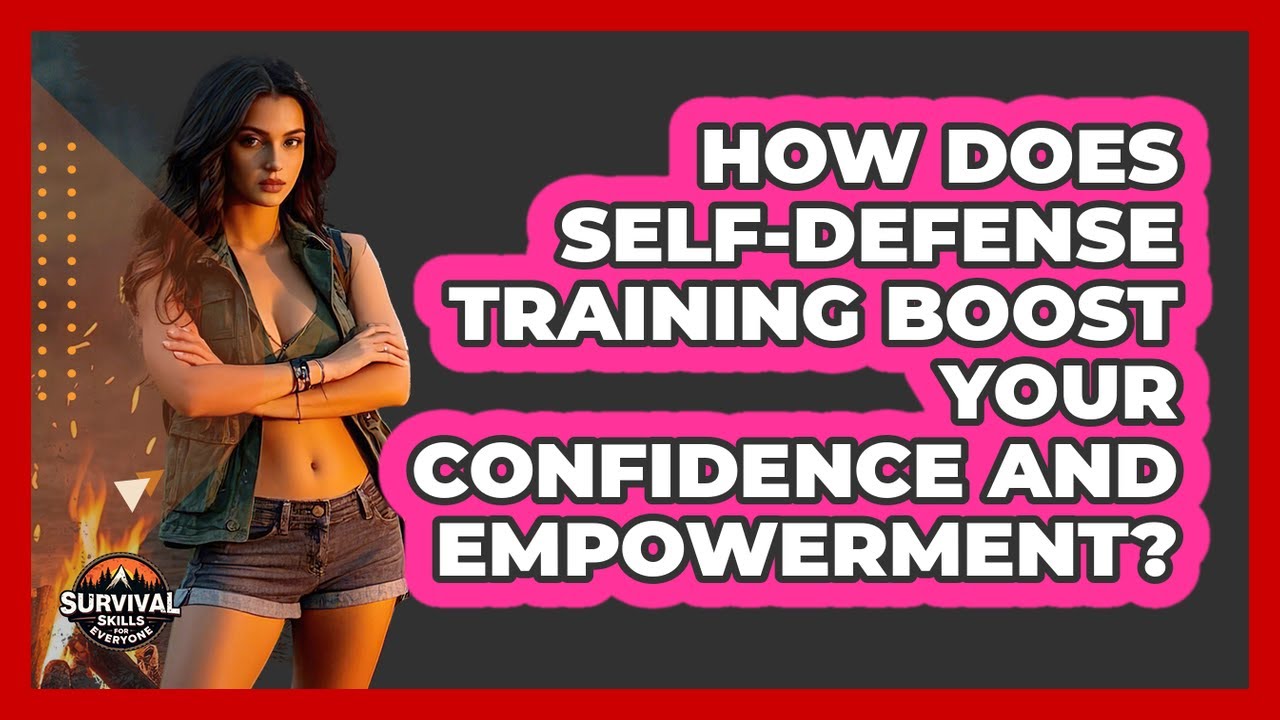 How Does Self-defense Training Boost Your Confidence And Empowerment? - Survival Skills for Everyone