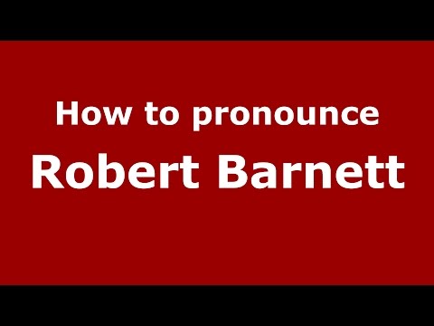 How to pronounce Robert Barnett (American English/US) - PronounceNames.com