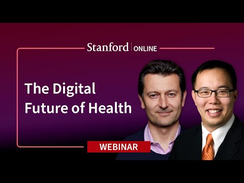 Stanford Webinar - The Digital Future of Health