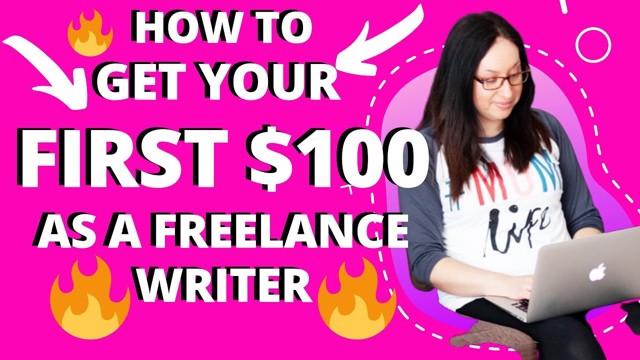 FREELANCE WRITING – Earn Your First $100 as a Freelance Writer (for Beginners)