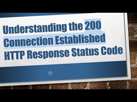 Understanding the 200 Connection Established HTTP Response Status Code