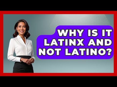 Why Is It Latinx And Not Latino? - History Of Latin Cultures