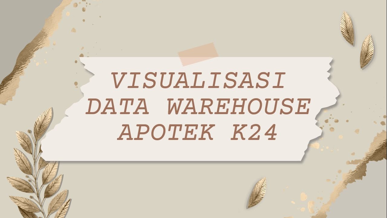 PRESENTASI PROJECT DATA WAREHOUSE || VISUALISASI DATA WAREHOUSE APOTEK K24