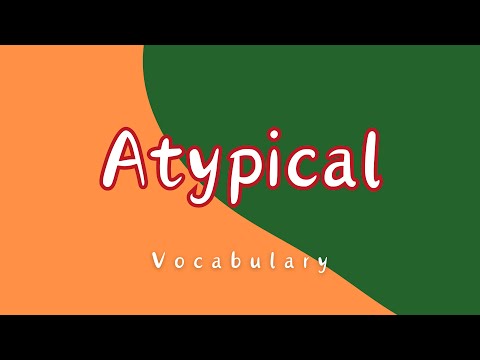 What is the meaning of Atypical?