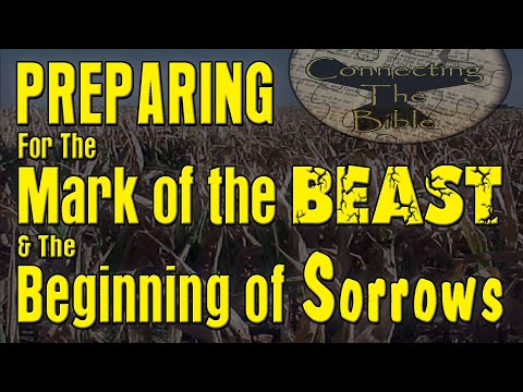 Bible Study - Preparing for the Time of the Mark of the Beast & The Beginning of Sorrows