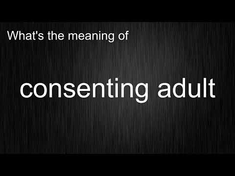 What's the meaning of "consenting adult", How to pronounce consenting adult?
