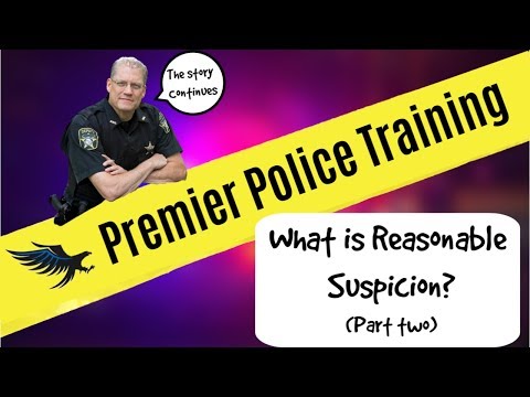 What is Reasonable Suspicion? Part Two