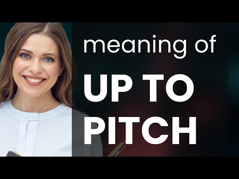 Understanding "Up to Pitch": An English Phrase Explained
