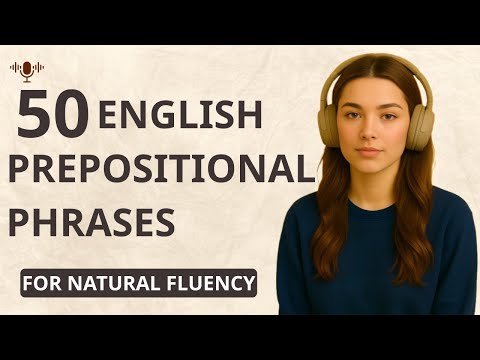 Master 50 Essential Prepositional Phrases for Natural English Fluency | Pure English