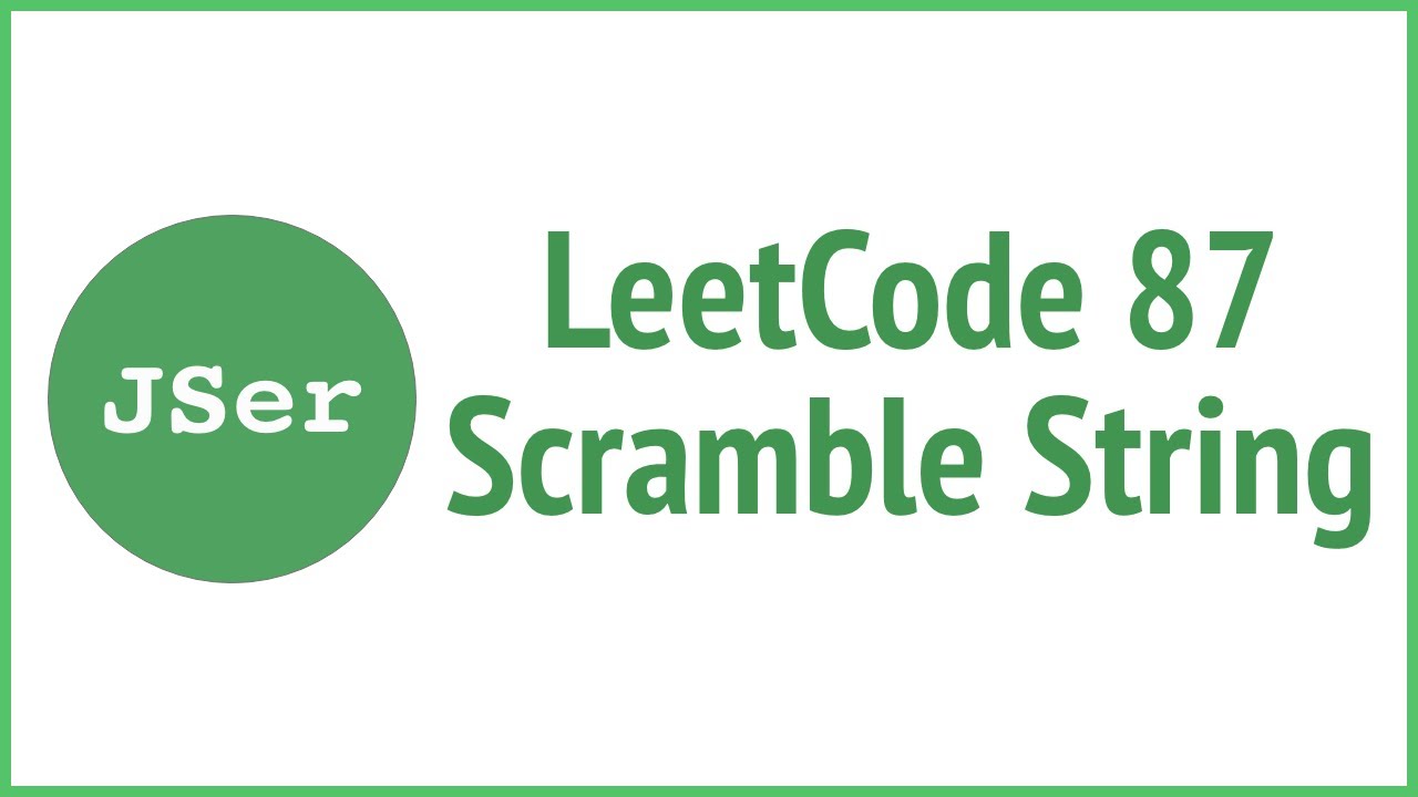 LeetCode 87 Scramble String (Recursion & Memoization) | JSer - JavaScript & Algorithm
