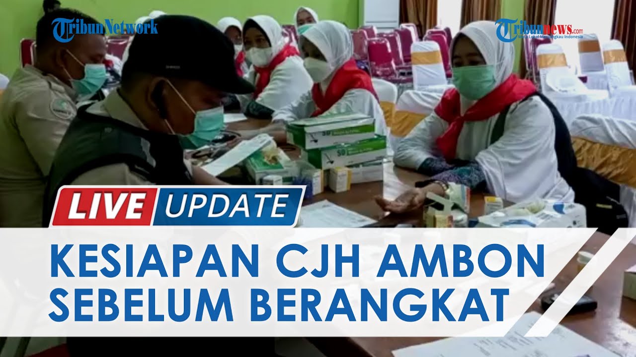 Kesiapan CJH Ambon sebelum Berangkat ke Mekkah, Hari Terakhir Masuk ...