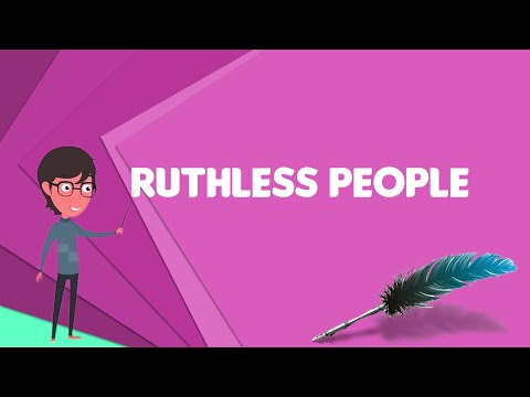 What is Ruthless People? Explain Ruthless People, Define Ruthless People, Meaning of Ruthless People
