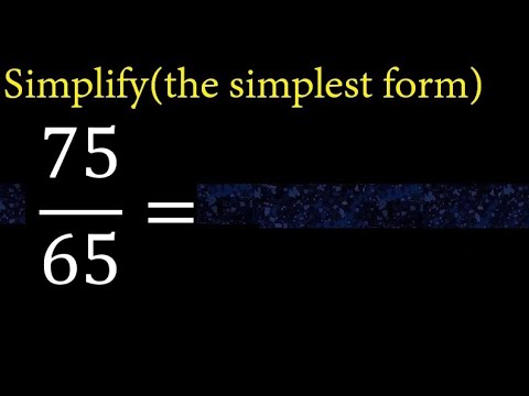 Simplify 75/65 and reduce to the simplest form